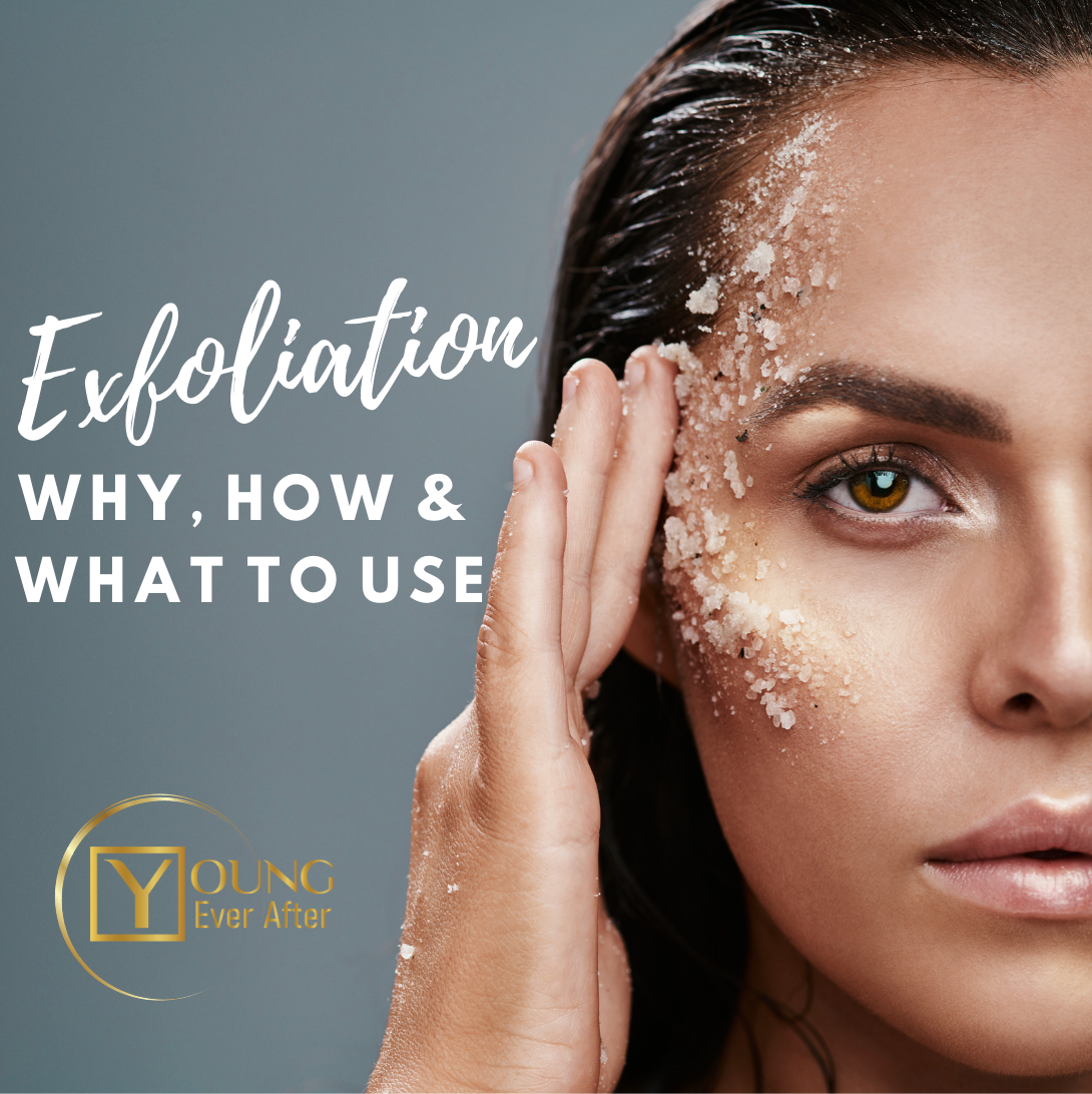 Exfoliation - Why, How and What to Use – Young Ever After LLC